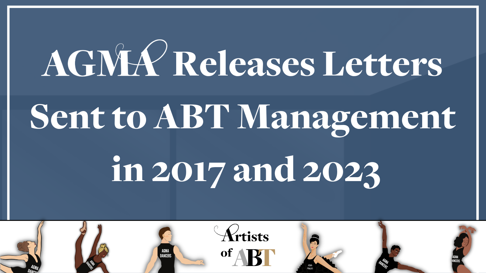 AGMA Releases Letters Sent to ABT Management in 2017 and 2023 ...